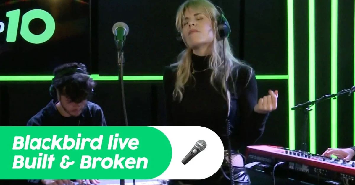 Radio 10: Blackbird - Built and Broken