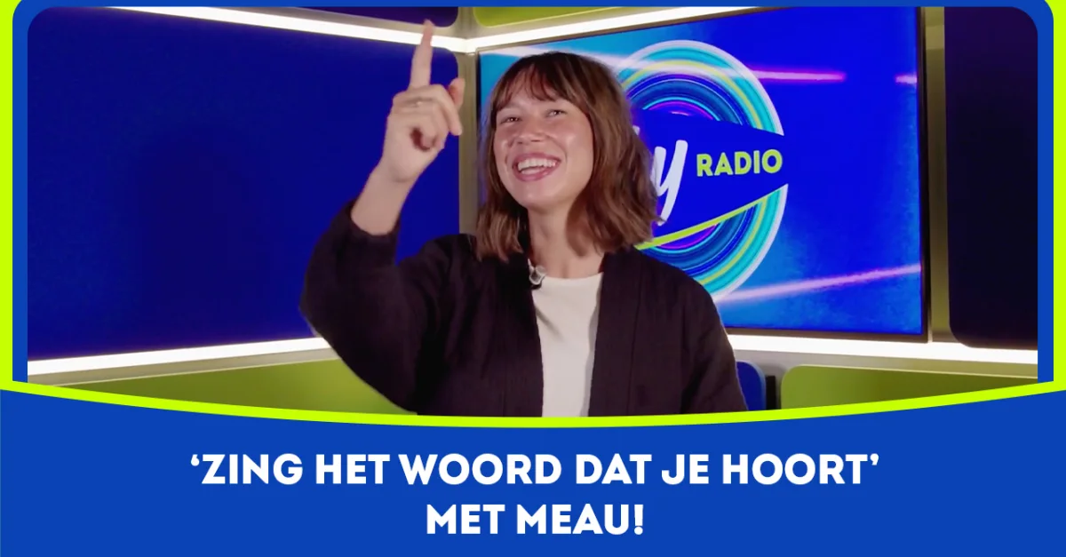 Sky Radio: 'Zing het woord dat je hoort' met Meau!